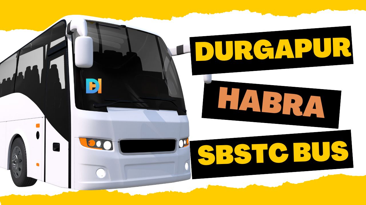 Durgapur to Habra SBSTC Bus Timetable & Fare Details