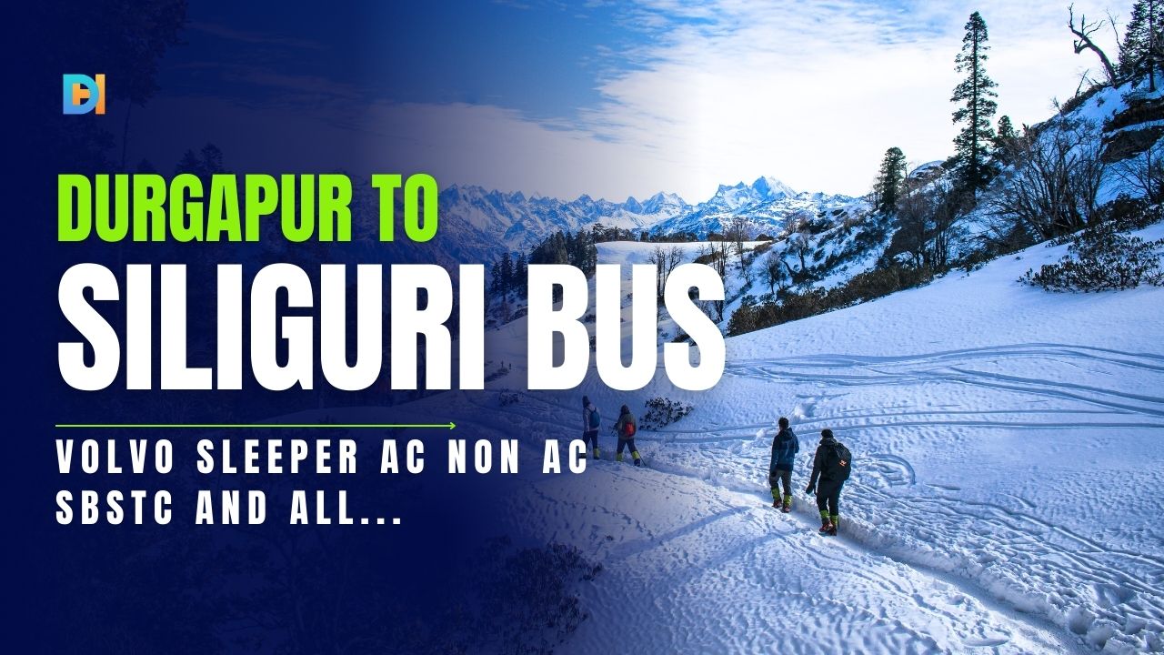 Durgapur to Siliguri AC/Non-AC Volvo/SBSTC Bus Timetable